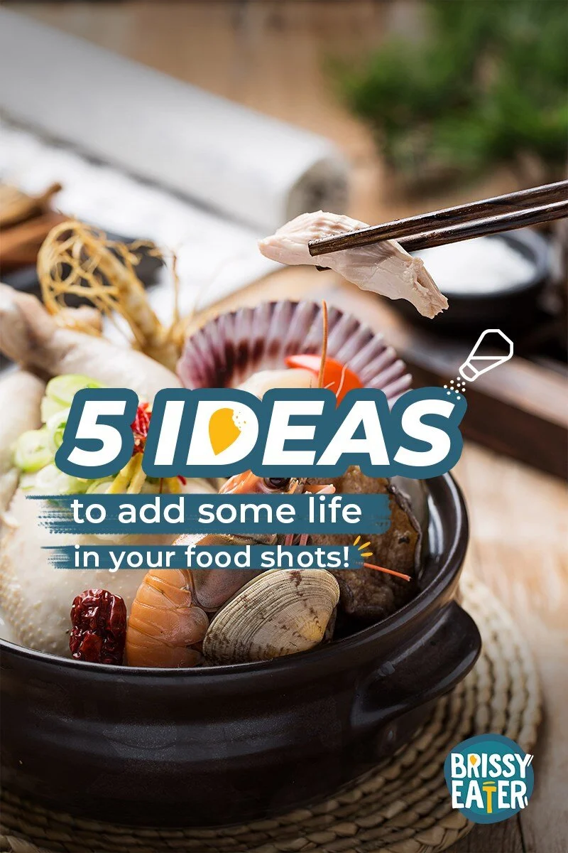 5 Ideas to add some life in your food shots — Brissy Eater