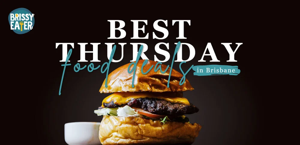 Best Thursday food deals in Brisbane — Brissy Eater