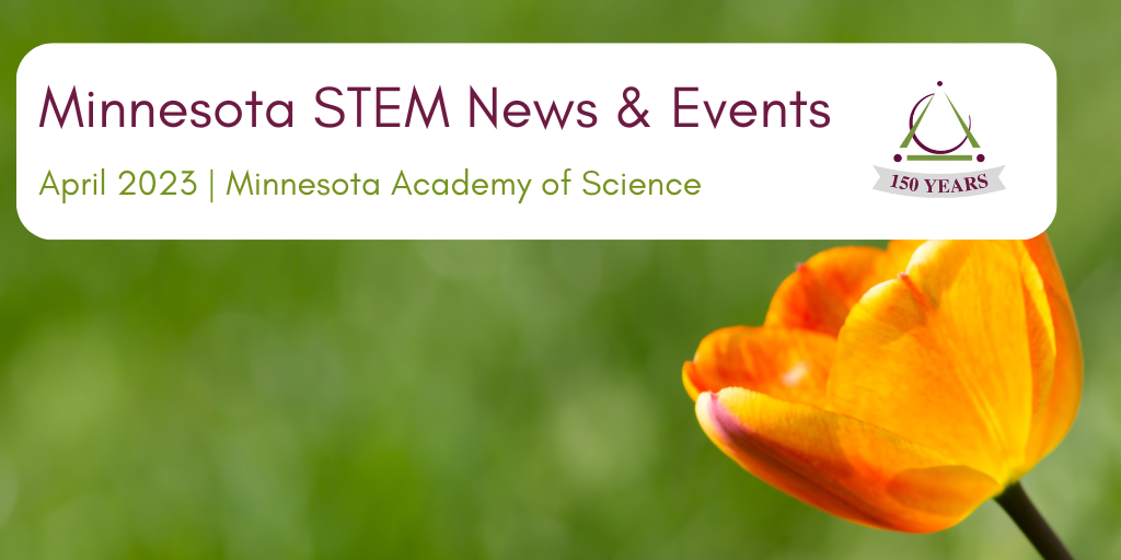 April 2023 MN STEM News & Events Digest — Minnesota Academy of Science