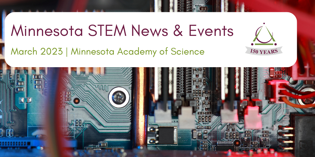 March 2023 STEM News & Events — Minnesota Academy of Science
