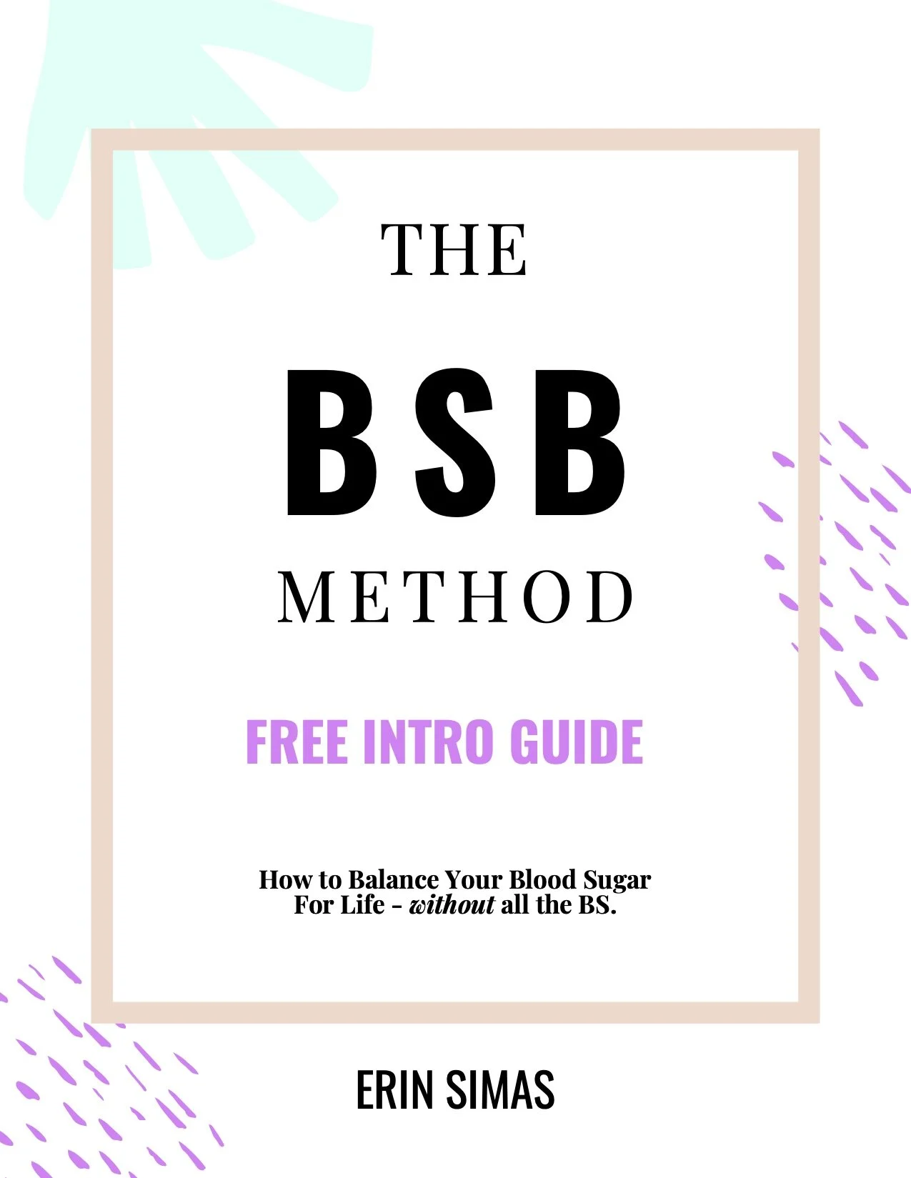 The BSB Method Free Intro Guide — Erin Simas Simas Family Health