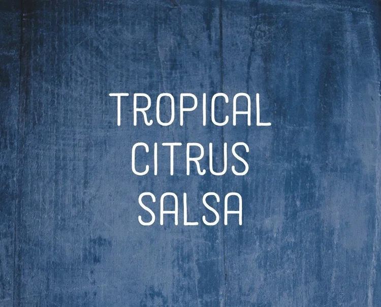 Recipe: Tropical Citrus Salsa — Being the Roberts