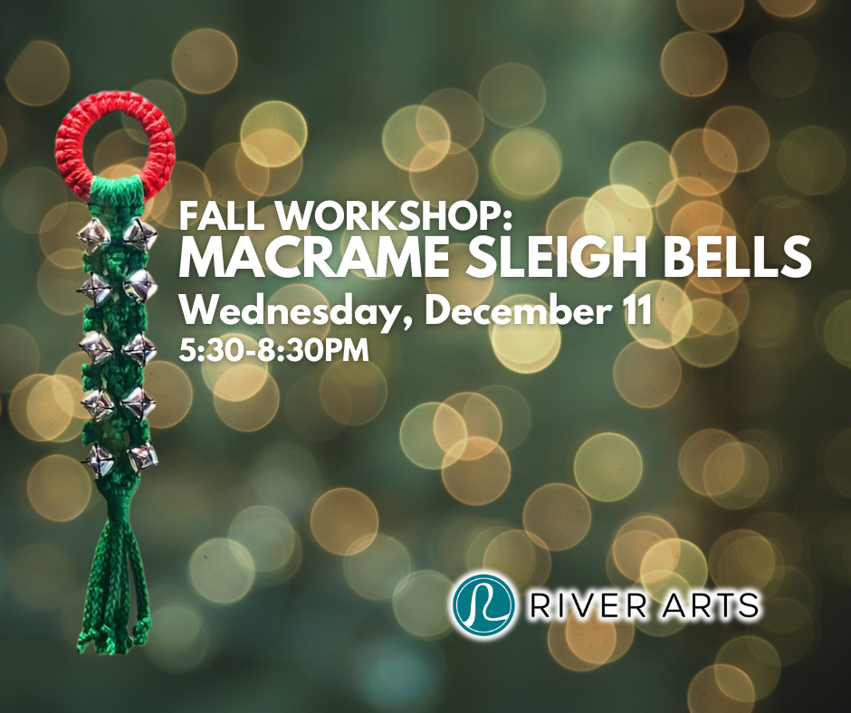 Workshop: Macrame Sleigh Bells — River Arts | Community Arts Center ...