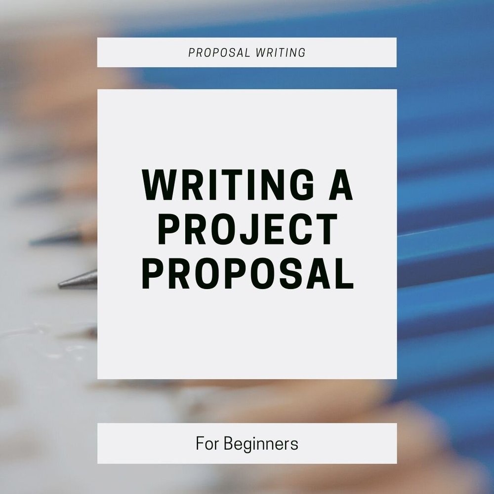 How to Write a Project Proposal: An Easy 5 Part Structure