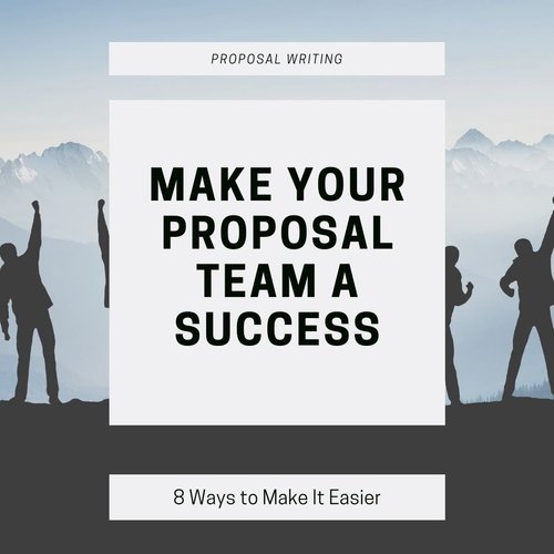 8 Ways to Make Your Proposal Team a Success
