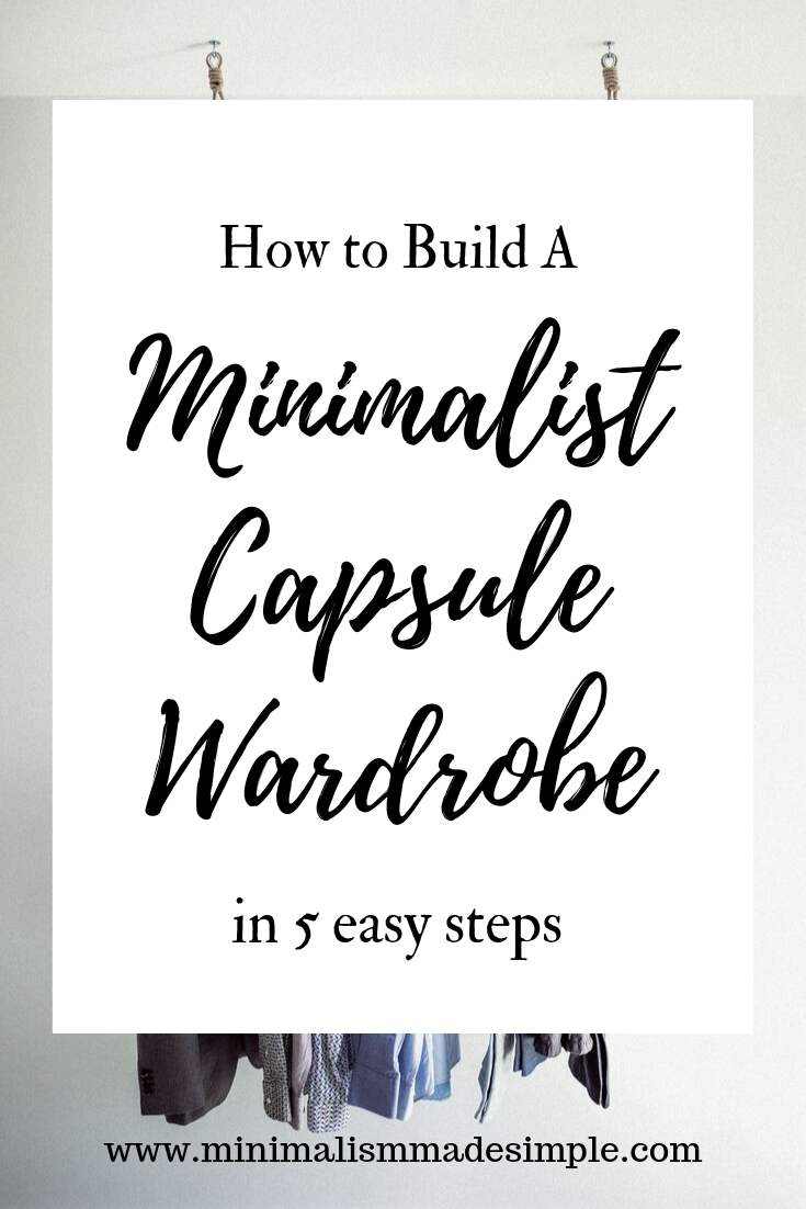 Create A Minimalist Capsule Wardrobe In 5 Easy Steps — Minimalism