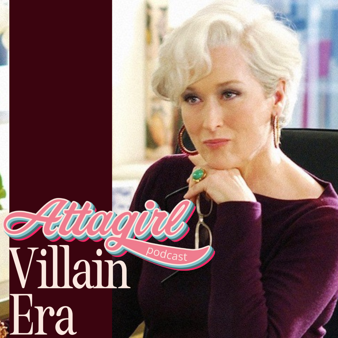 Villain Era - Episode 102 — Attagirl Podcast