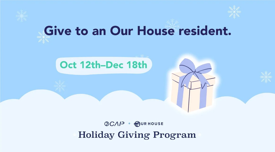 CAP + Our House Holiday Giving Program — CAP