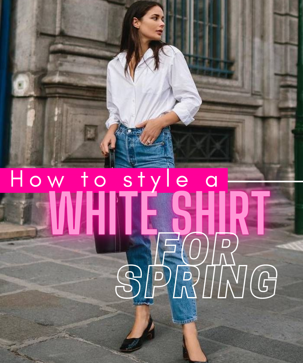How to style white shirt for Spring — TRENDii | ARTICLES