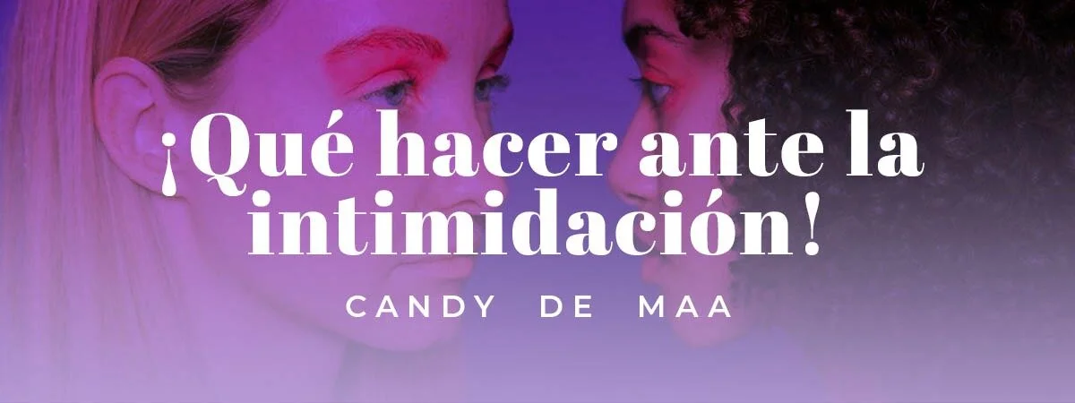 3 Claves para vencer la intimidación — Candy de Maa