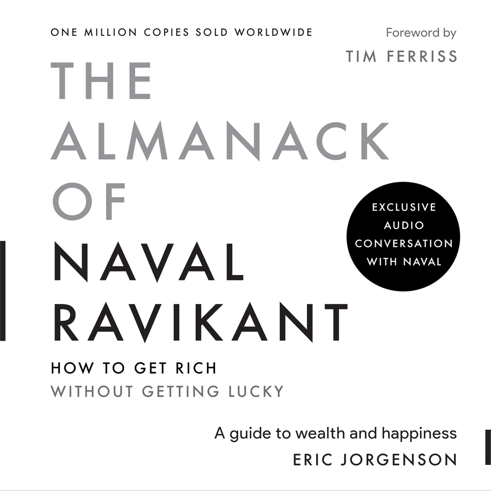 The Almanack of Naval Ravikant Expanded Edition — Eric Jorgenson