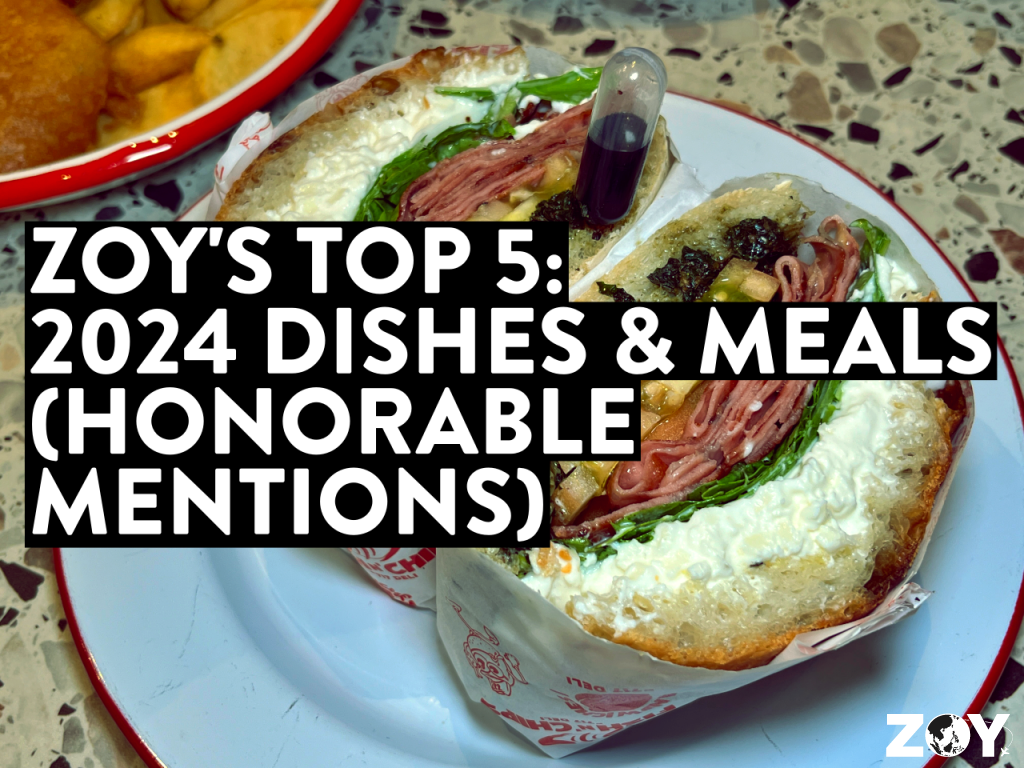 Zoy's Top 5: 2024 Dishes & Meals (Honorable Mentions) — Zoy To The World