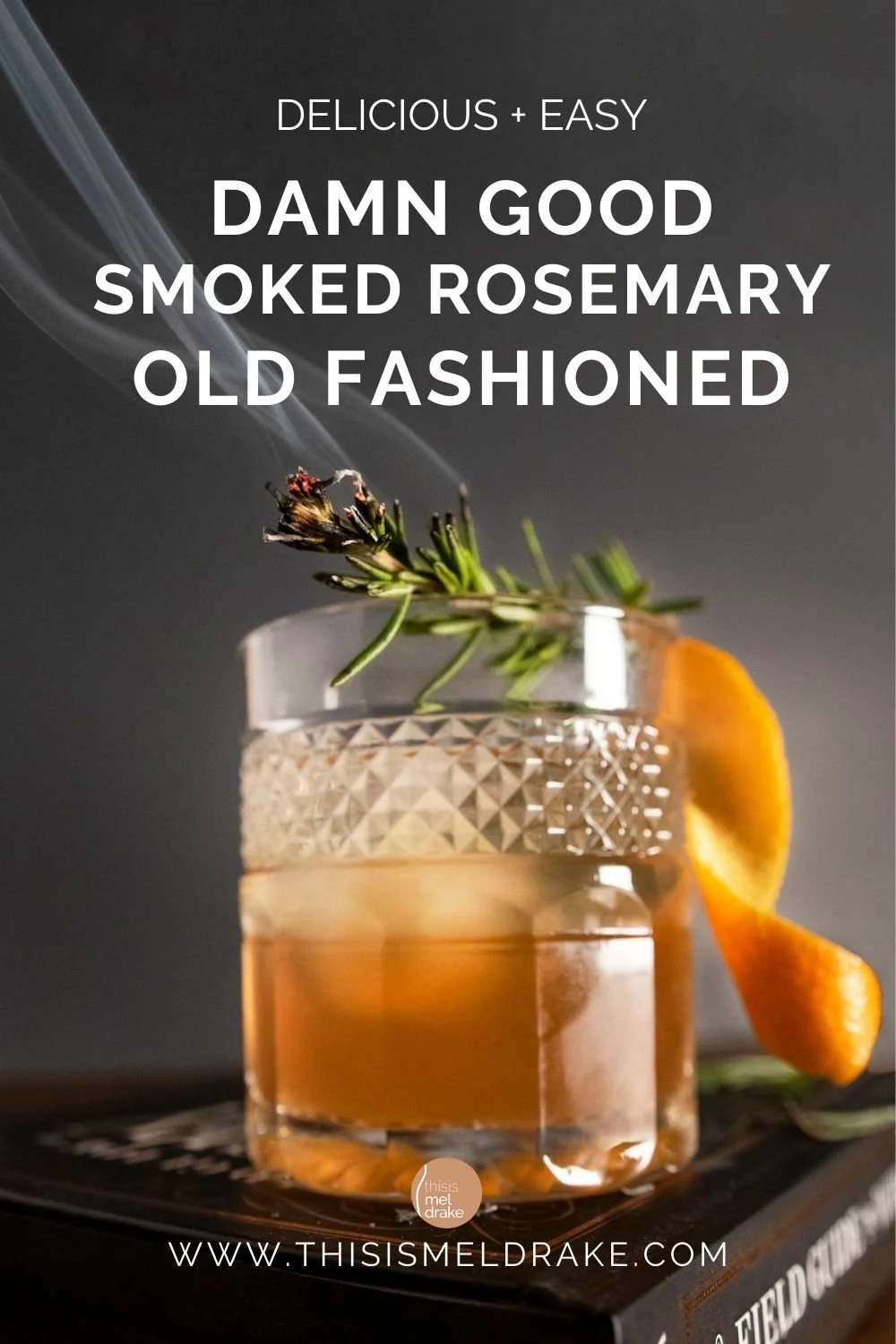 DAMN GOOD Smoked Rosemary Old-Fashioned | Recipe — This Is Mel Drake