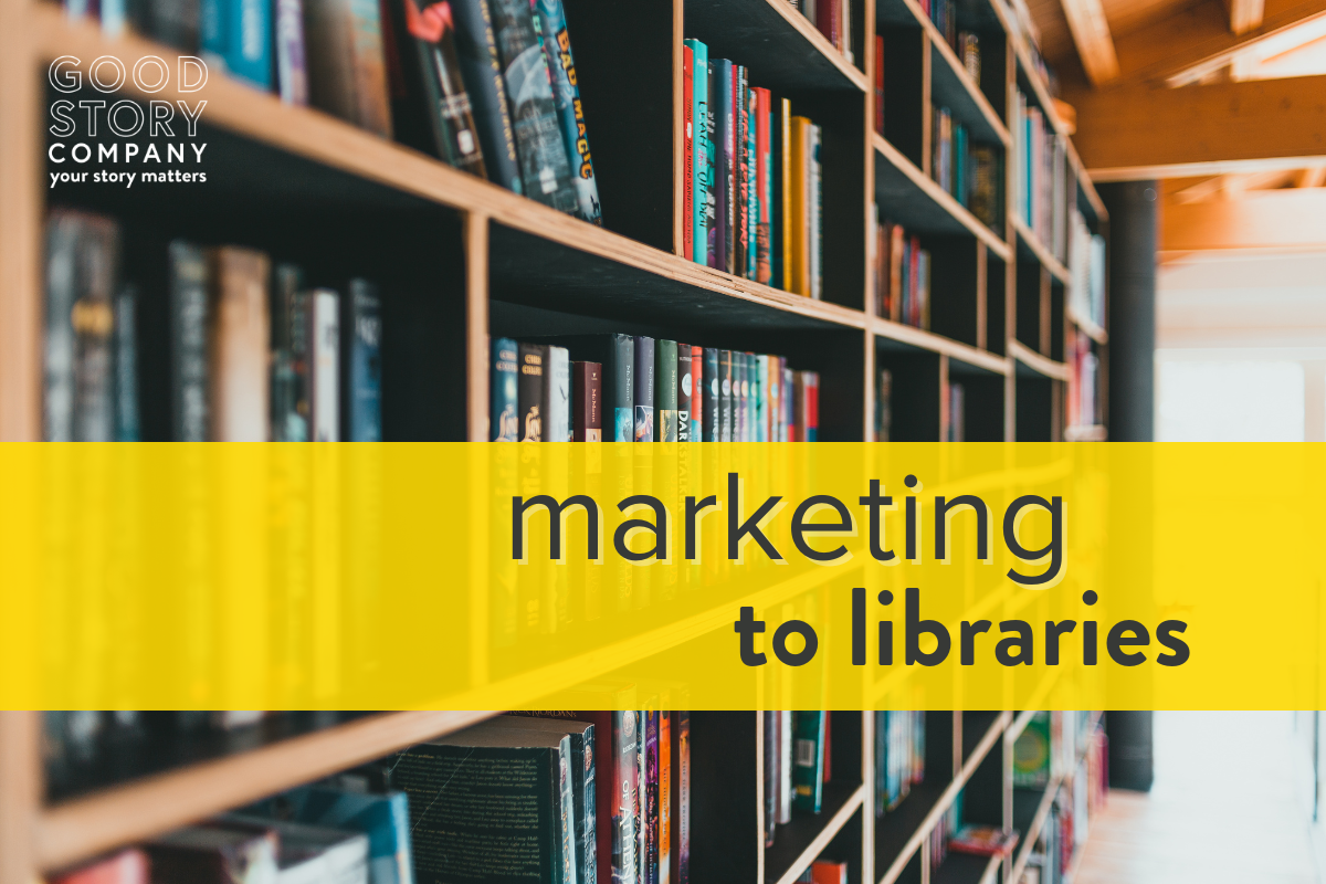 Marketing To Libraries — Good Story Company