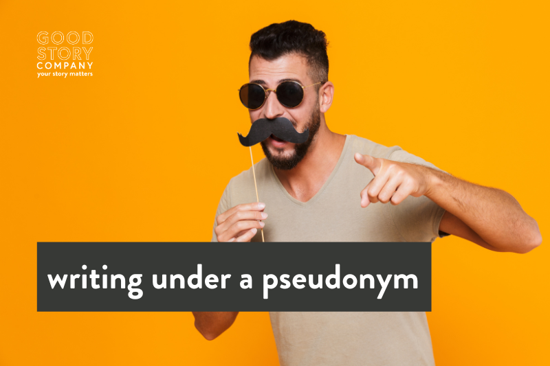 Writing Under A Pseudonym — Good Story Company
