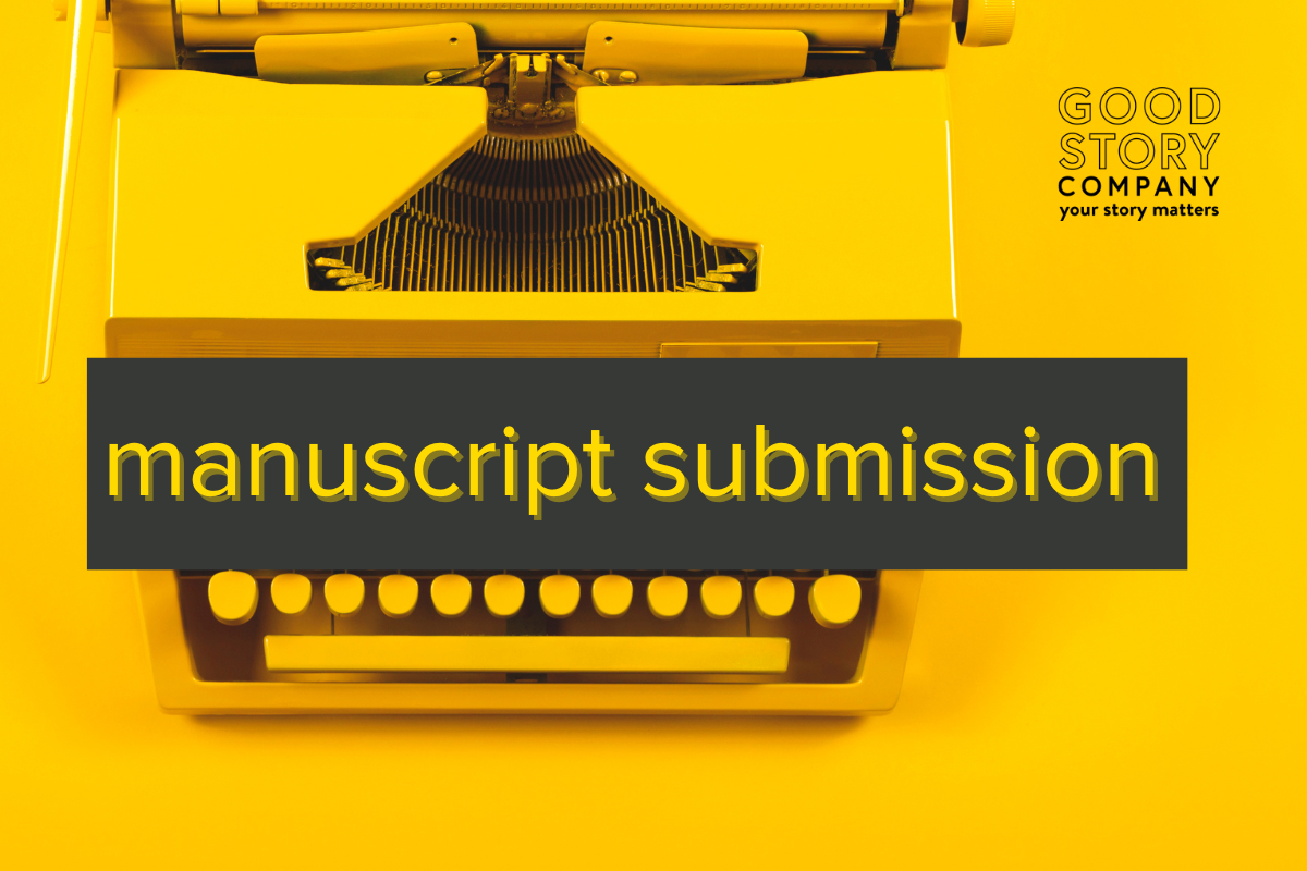 Manuscript Submission — Good Story Company Manuscript Submission — Good Story Company