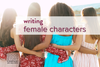 Writing Female Characters — Good Story Company