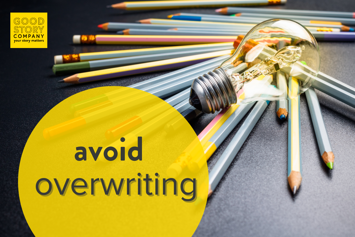 Avoid Overwriting — Good Story Company Avoid Overwriting — Good Story Company
