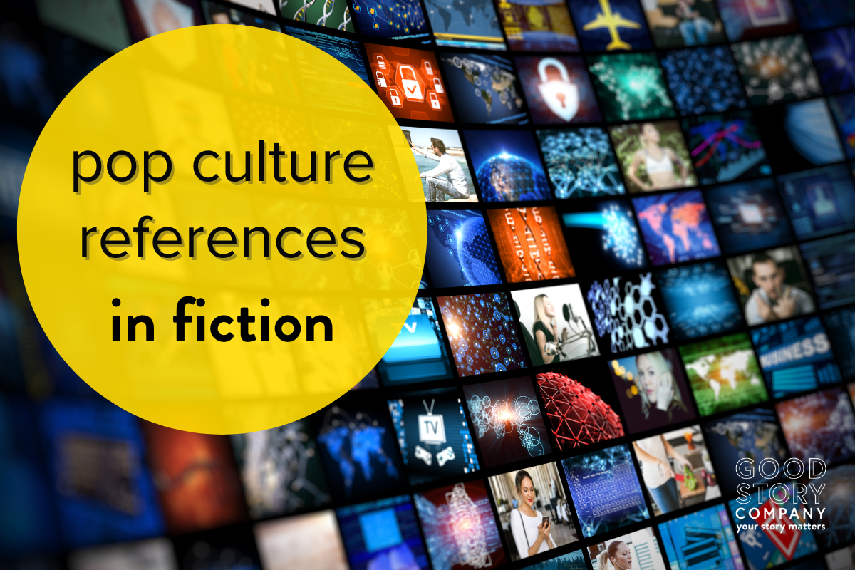 Pop Culture References in Fiction — Good Story Company
