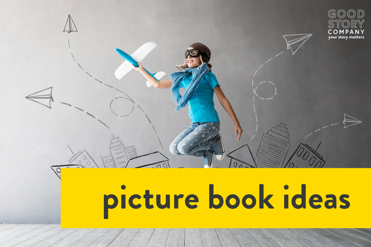 Picture Book Ideas — Good Story Company