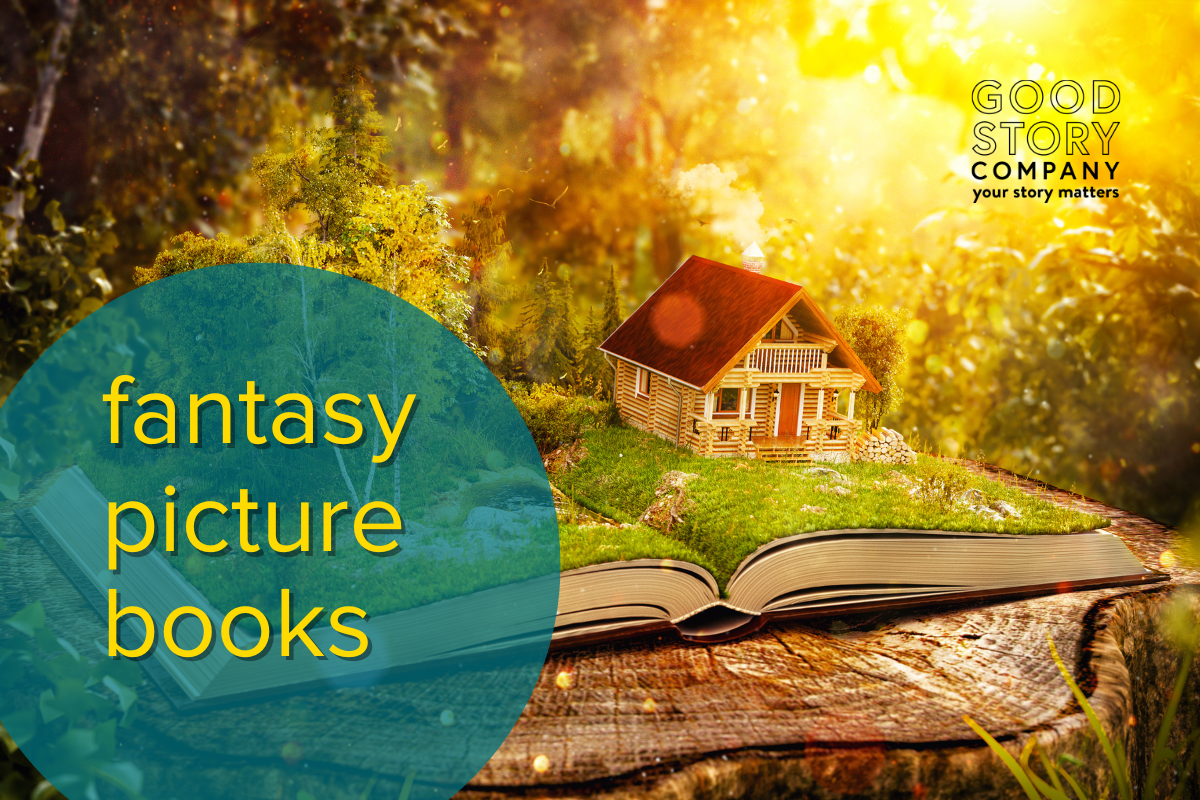 4 Helpful Tips For Writing Fresh Fantasy Picture Books — Good Story Company