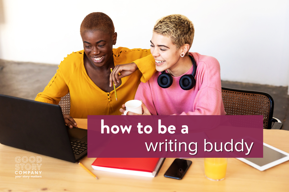 How to Be a Writing Buddy — Good Story Company