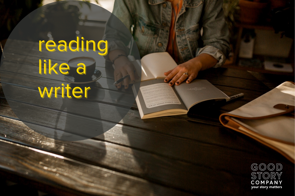 Reading Like a Writer — Good Story Company