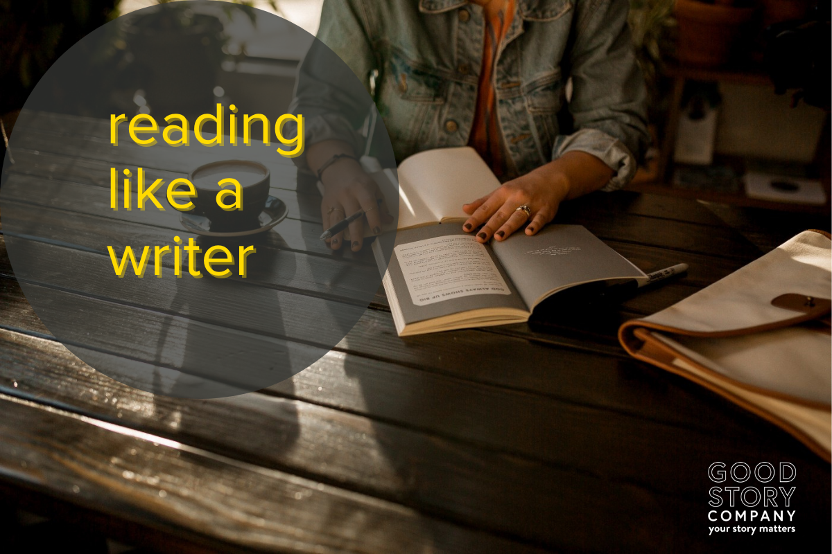 Reading Like a Writer — Good Story Company