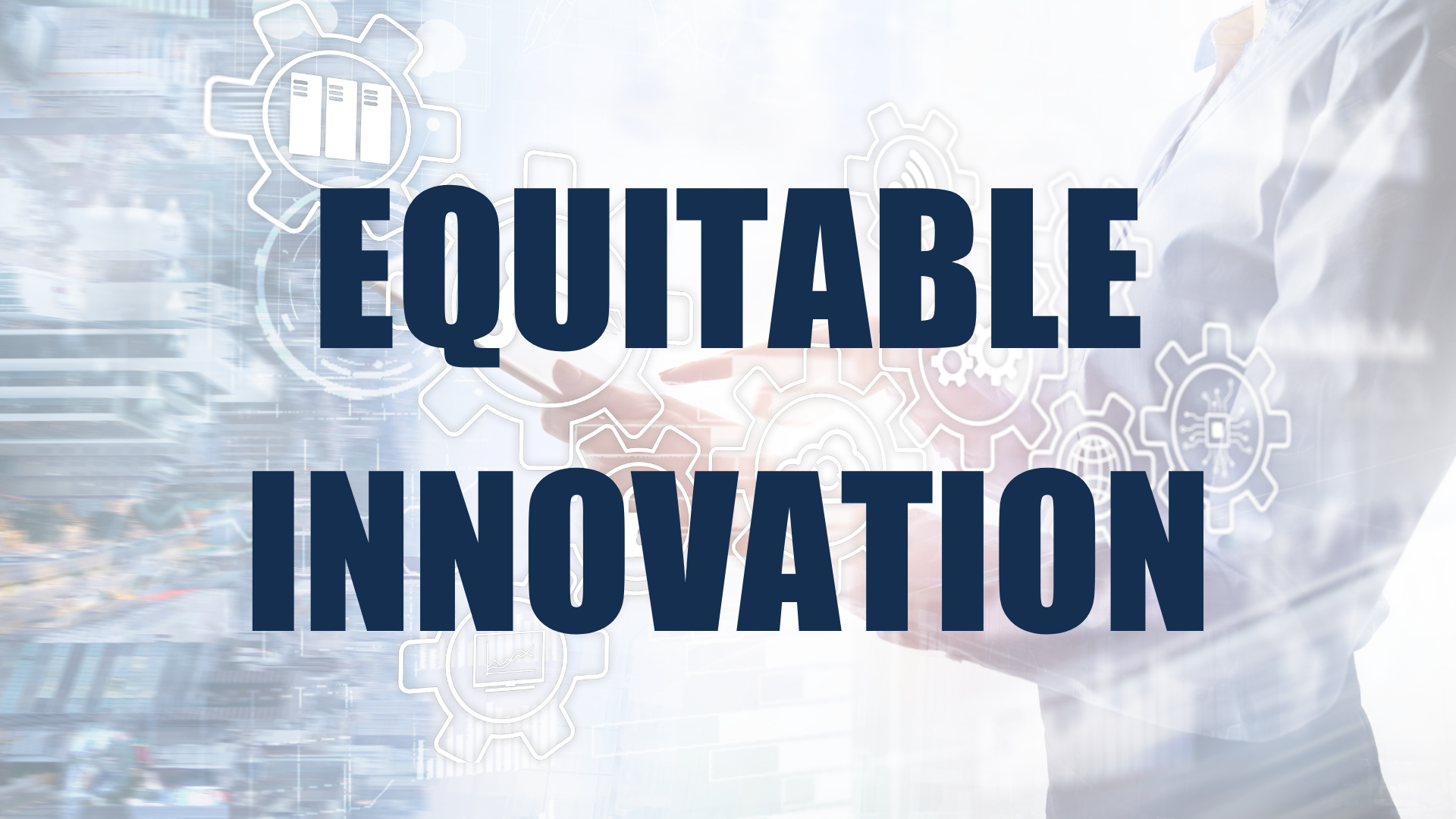 Equitable Innovation: What It Is and What It Takes to Achieve It ...