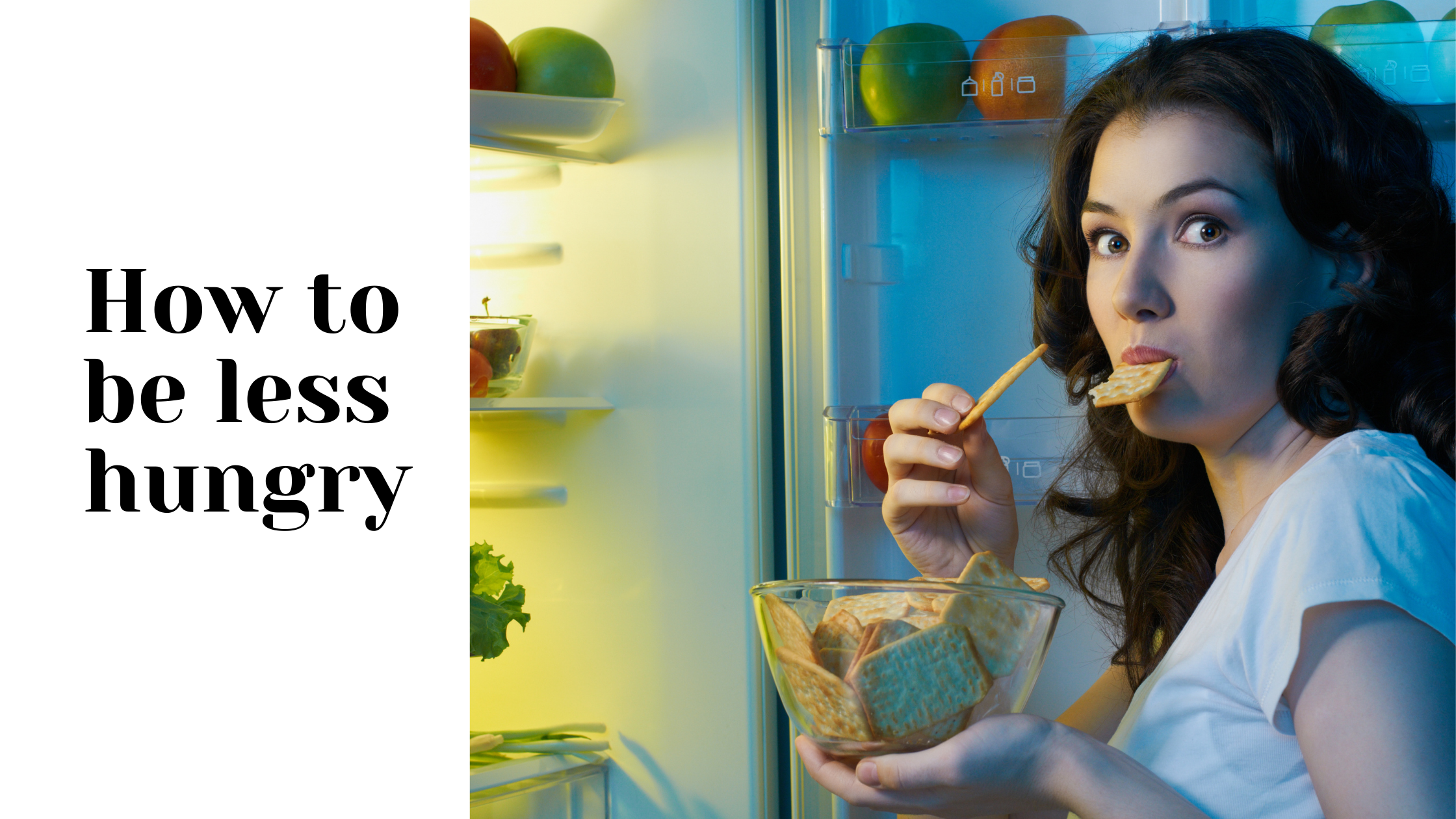 How To Be Less Hungry — Kris Duckett Health | Health and Nutrition Coach