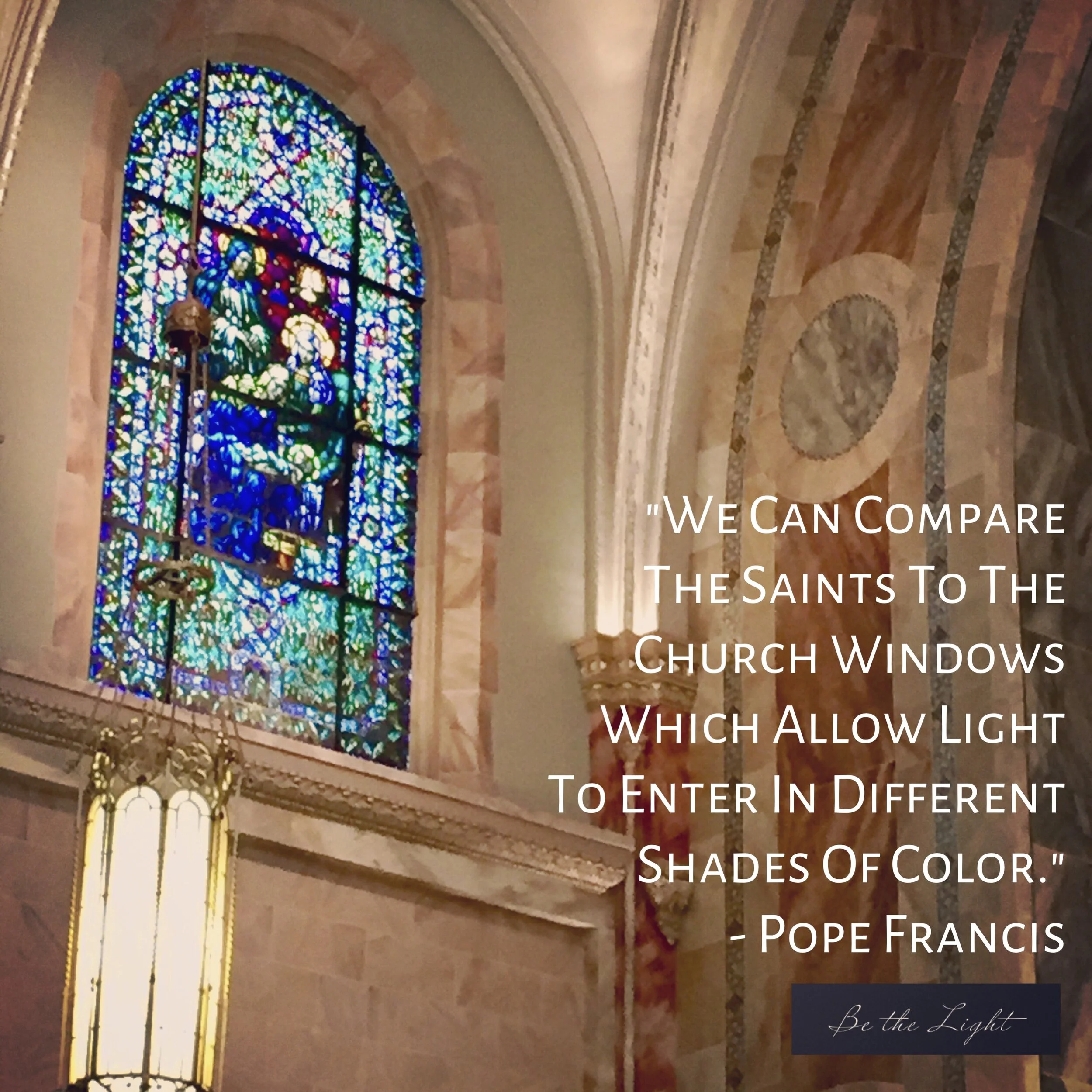 Light Shone Through the Saints - Light from Pope Francis — Be the Light ...