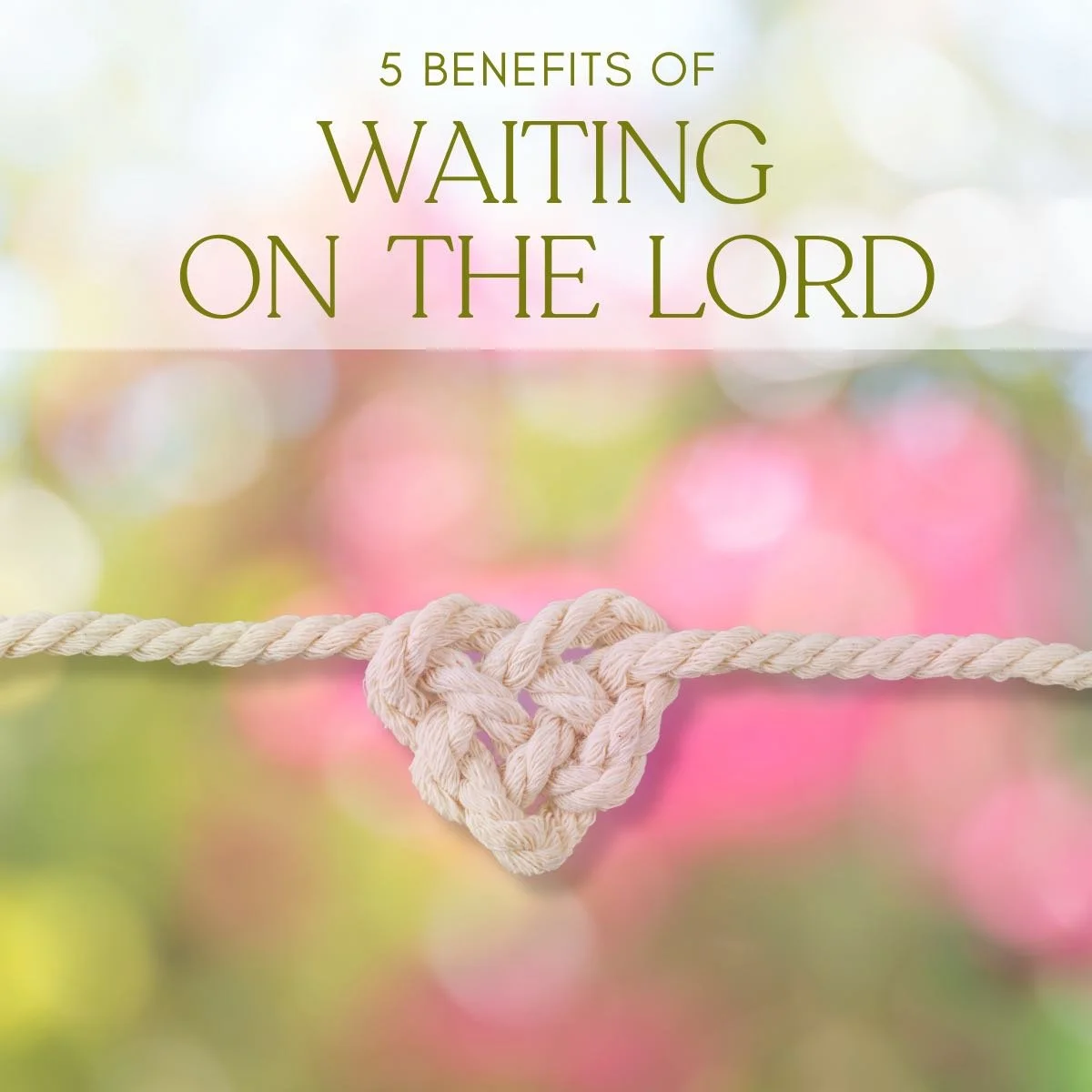 5 Benefits Of Waiting On The Lord