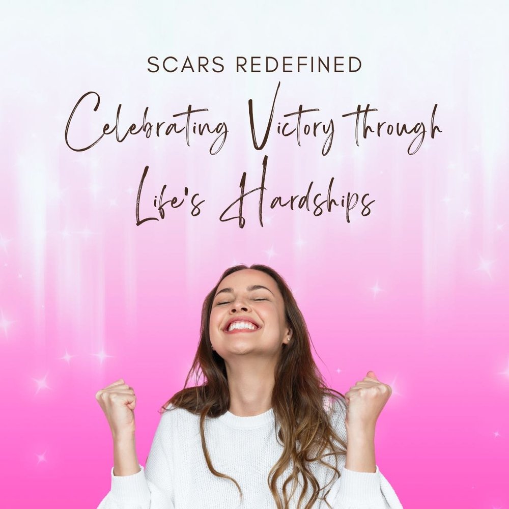 Scars Redefined: Celebrating Victory through Life's Hardships