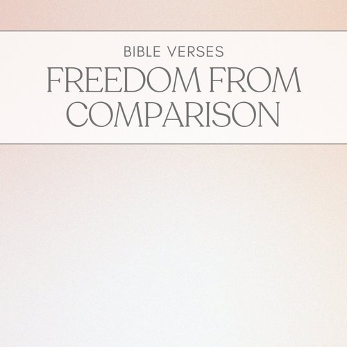 15 Bible Verses About Not Comparing Yourself To Others