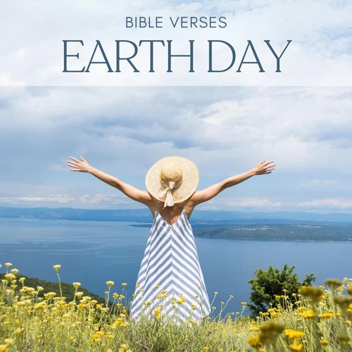 12 Bible Verses About Earth Day: Celebrating God's Creation