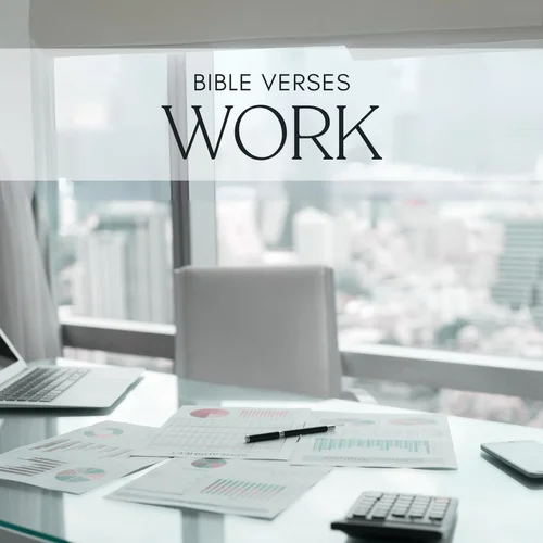 25 Bible Verses For Encouragement in the Workplace