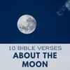 10 Bible Verses About the Moon and What They Teach Us About God