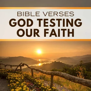 15 Bible Verses About God Testing Our Faith