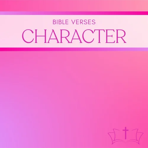 25 Bible Verses About Character