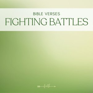 25 Best Bible Verses About Fighting Battles (With Commentary)