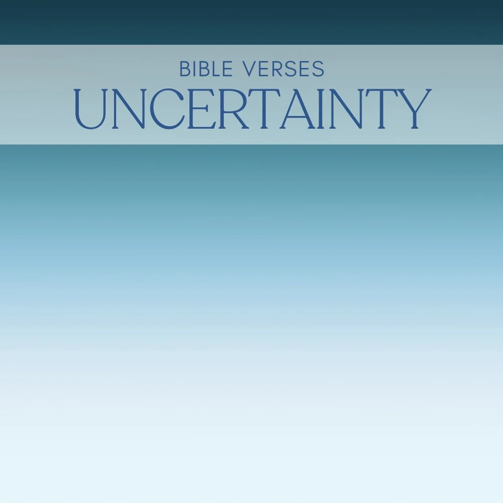 30 Encouraging Bible Verses About Dealing with Uncertainty