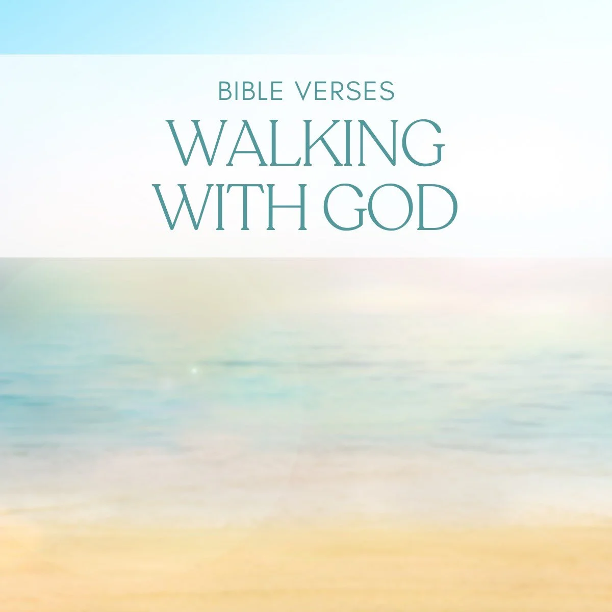 21 Bible Verses About Walking With God