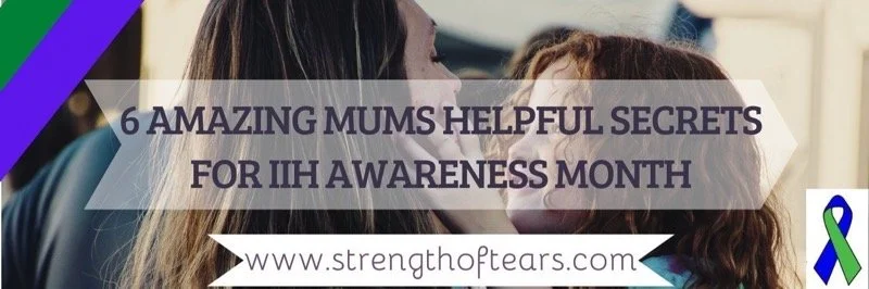 6 Amazing Mums Helpful Secrets For IIH Awareness Month