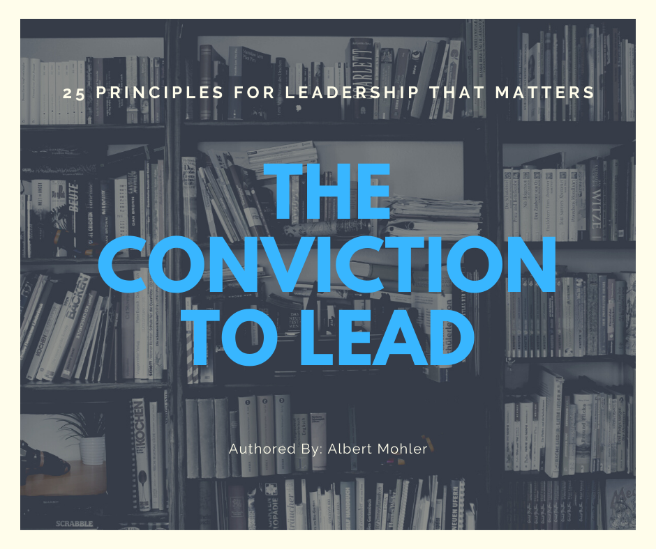 The Conviction to Lead: 25 Principles for Leadership that Matters ...