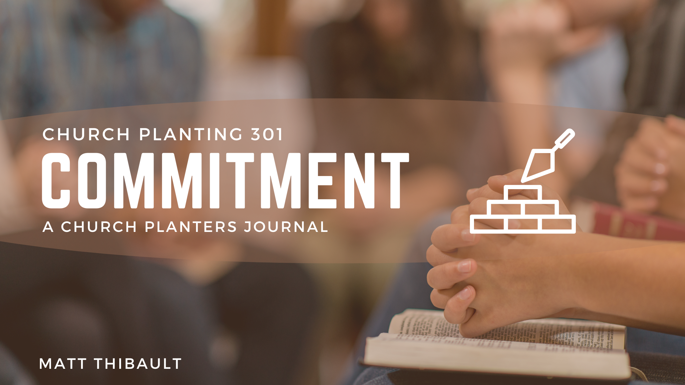 Church Planting 301: Increasing Commitment — Marks of a Disciple