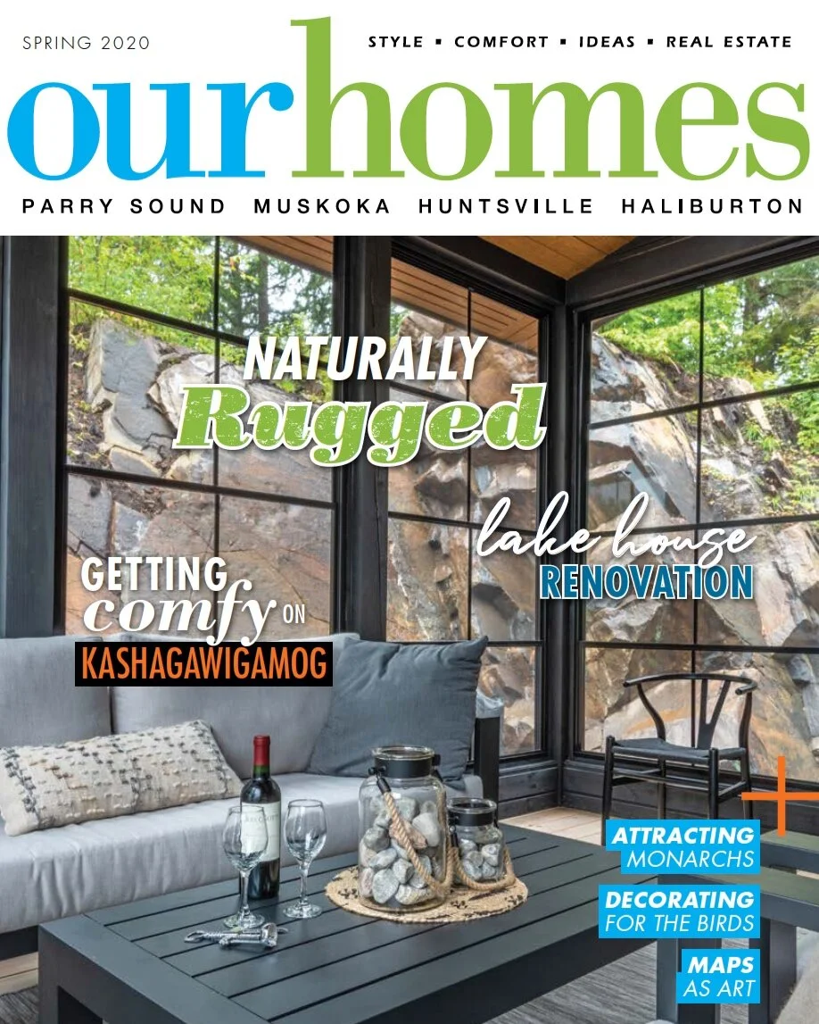 Muskoka — OUR HOMES Magazine – Celebrating Life at Home