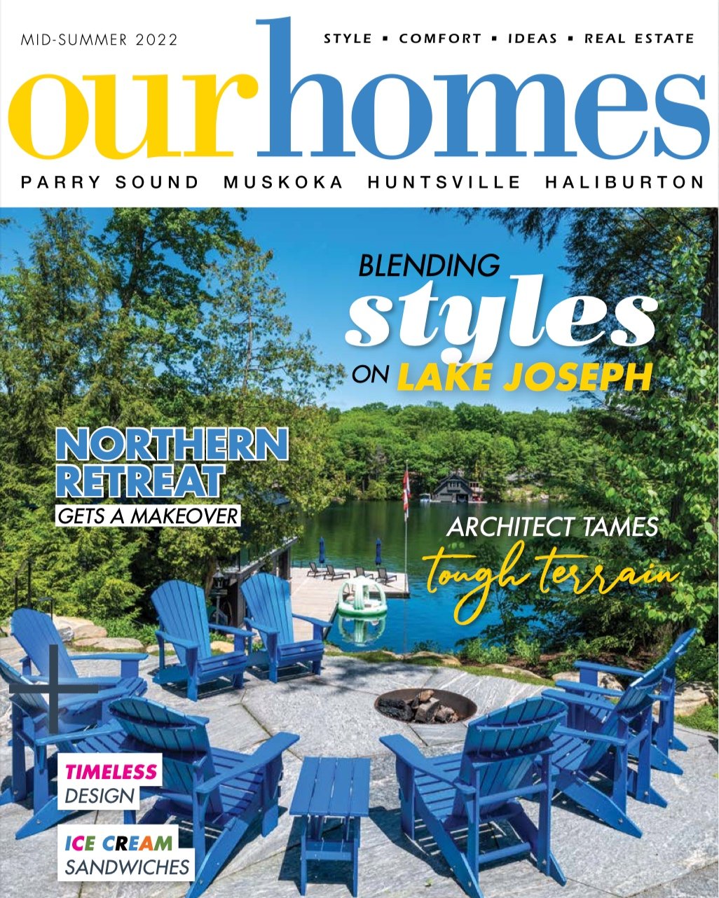 Muskoka — OUR HOMES Magazine – Celebrating Life at Home