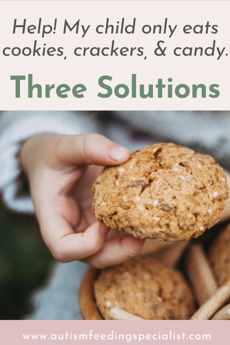 What To Do When Your Child Only Eats Cookies, Crackers, and Candy ...