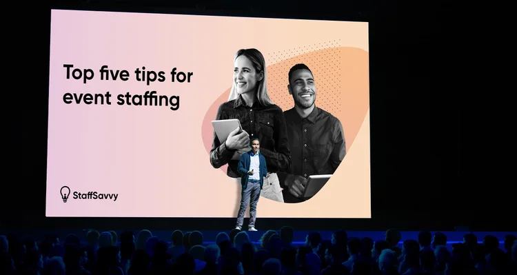 TOP FIVE TIPS FOR EVENT STAFFING — StaffSavvy