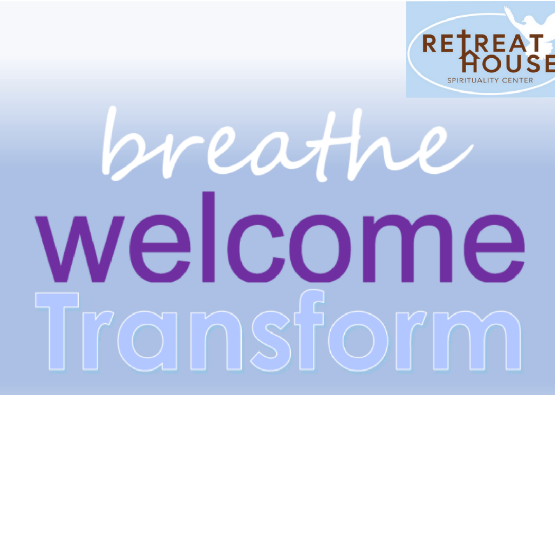Breathe. Welcome. Transform. — Retreat House